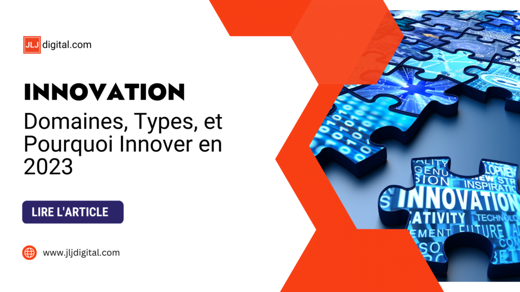 Innovation: Définition, Domaines, Types, et Pourquoi Innover